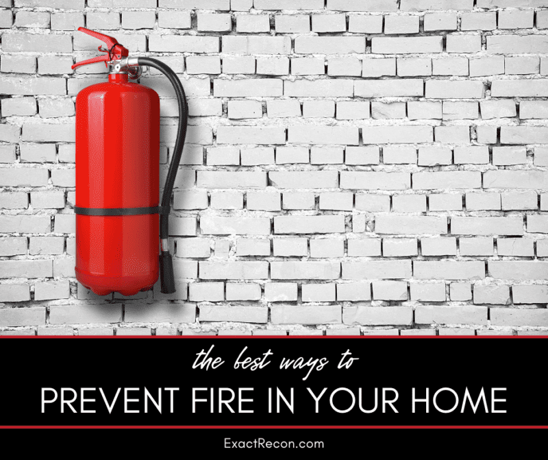 Best Ways to Prevent Fire in Your Home | Exact Recon Restoration