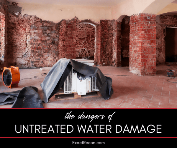 The Dangers of Untreated Water Damage: What Every Homeowner Should Know | Exact Recon Restoration