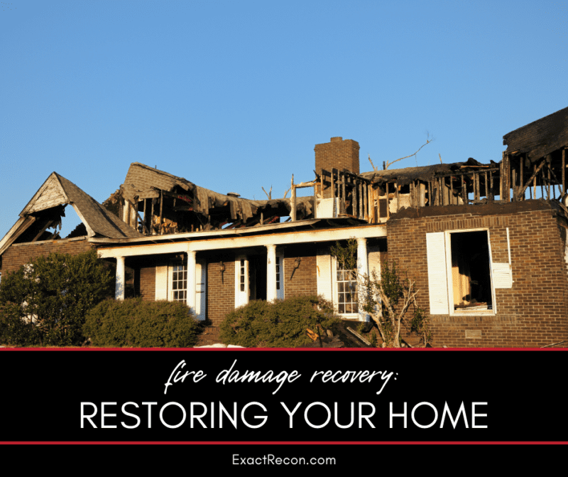 Fire Damage Recovery: Steps to Restore Your Home Safely | Exact Recon ...