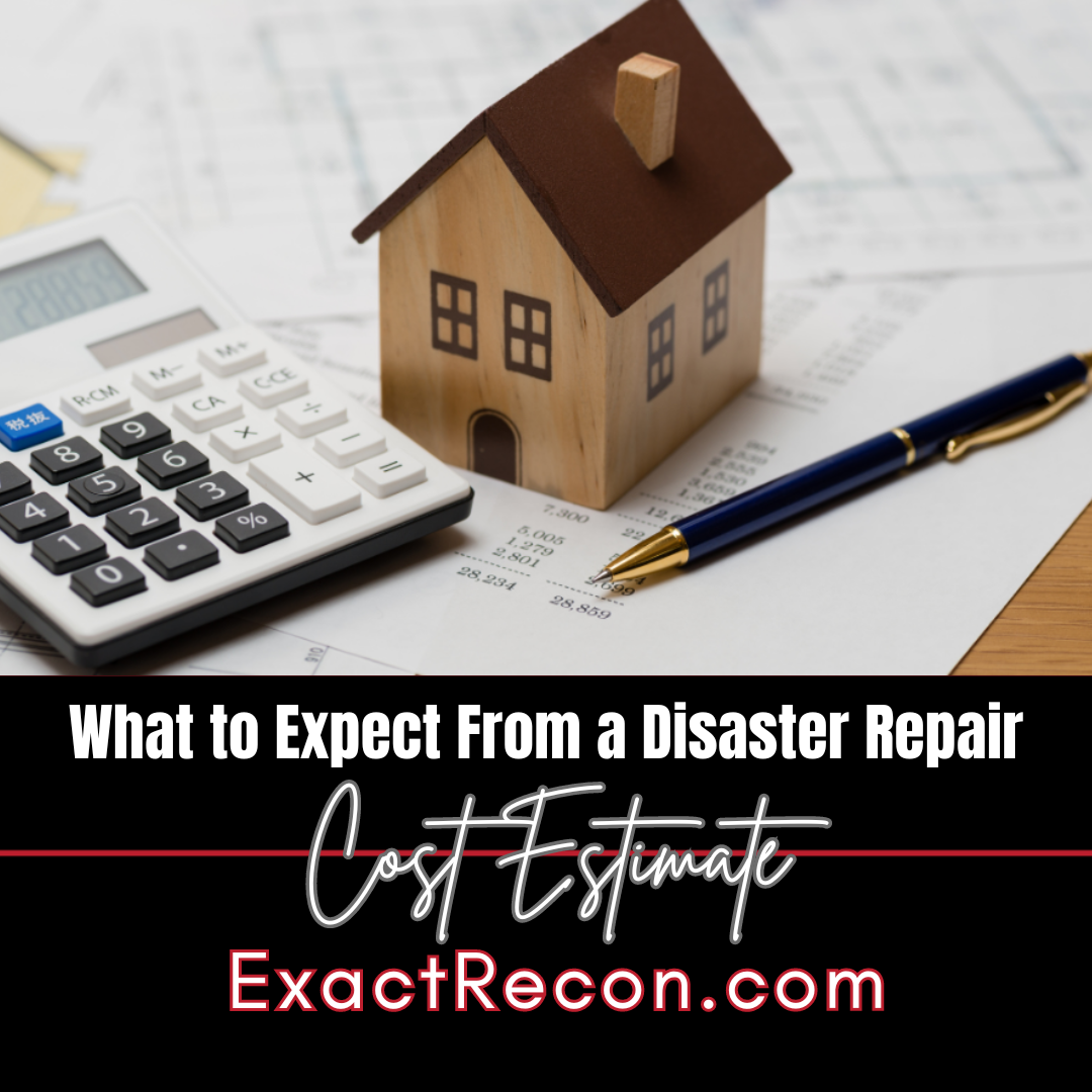 What to Expect From a Disaster Repair Cost Estimate | Exact Recon ...