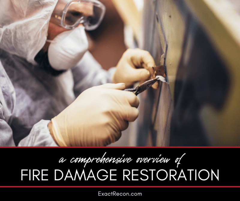 A Comprehensive Overview of Fire Damage Restoration | Exact Recon ...