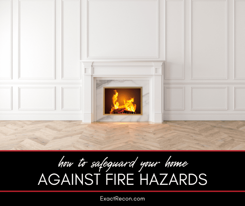 How to Safeguard Your Home Against Fire Hazards | Exact Recon Restoration