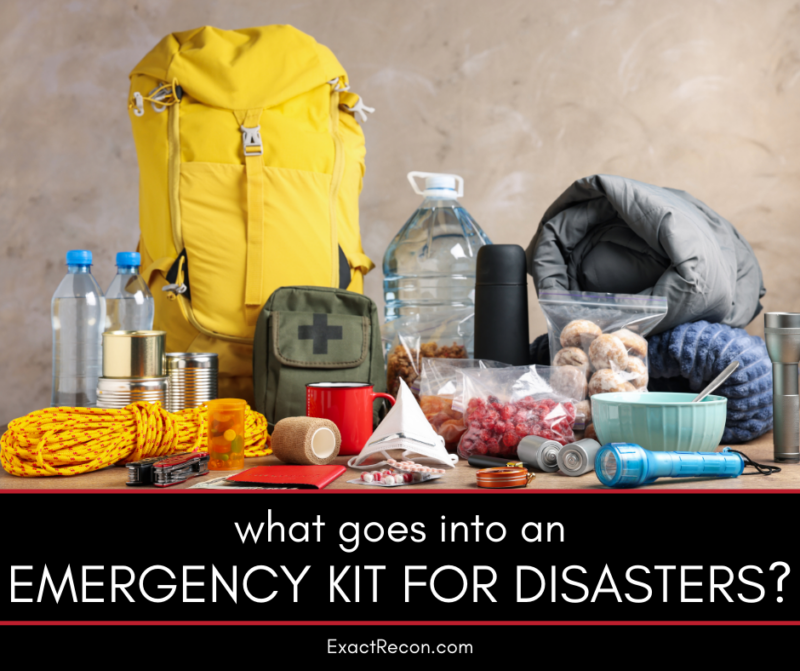 What Goes in an Emergency Kit for Disasters? | Exact Recon Restoration
