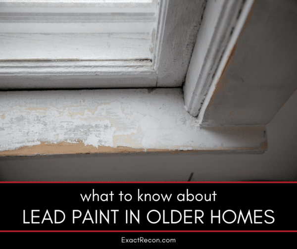 What to Know About Lead-Based Paint in Older Homes | Exact Recon ...
