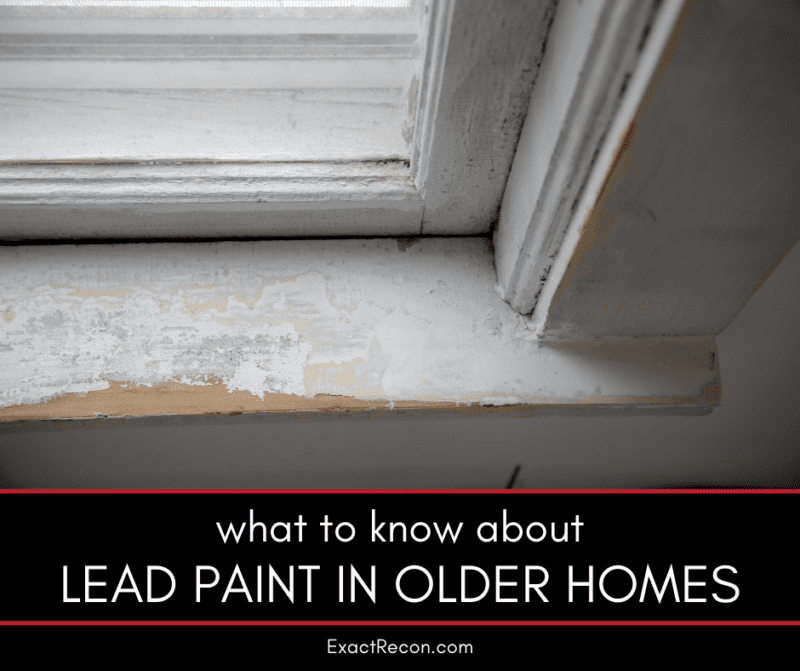 What to Know About Lead-Based Paint in Older Homes | Exact Recon ...